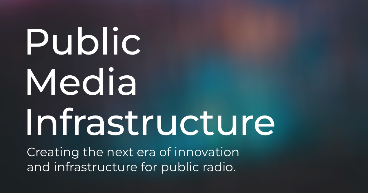 Public Media Infrastructure - Creating the next era of innovation in ...